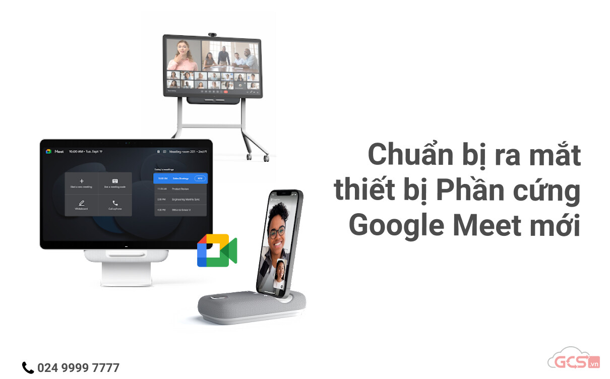 Chuẩn bị ra mắt thiết bị Phần cứng Google Meet mới | GCS.vn