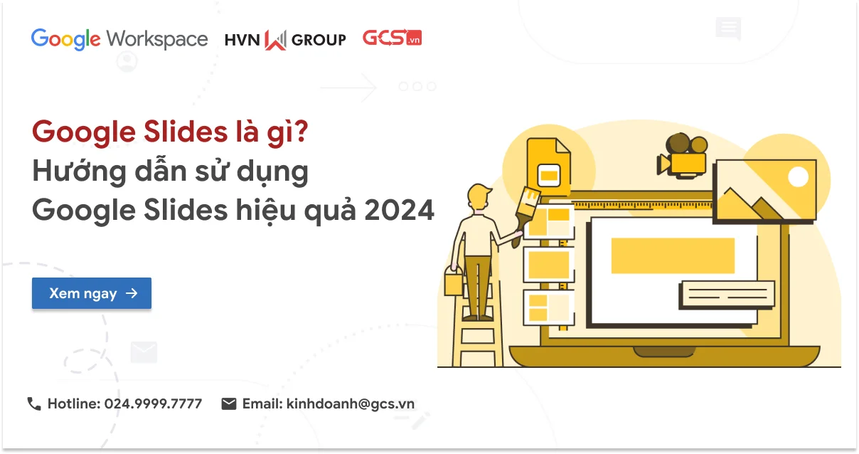 Google Slides là gì? Hướng dẫn sử dụng Google Slides hiệu quả 2024