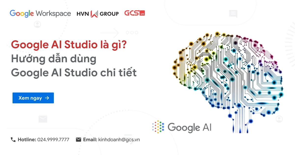 Google AI Studio là gì? Hướng dẫn dùng Google AI Studio chi tiết