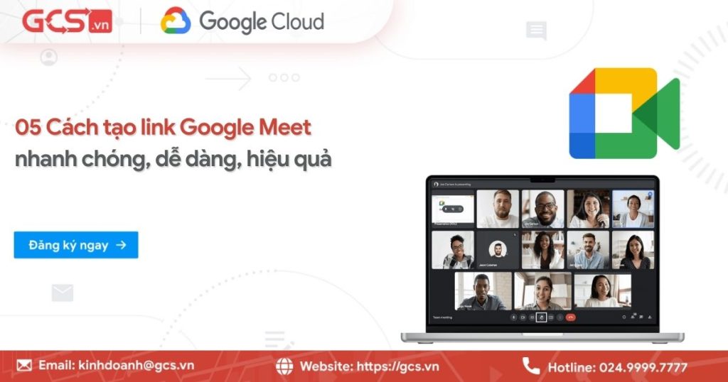 05 Cách Tạo Link Google Meet Để Họp Và Học Online Nhanh
