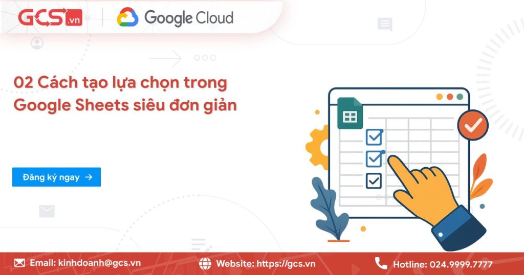 02 Cách tạo lựa chọn trong Google Sheets chỉ vài bước cơ bản