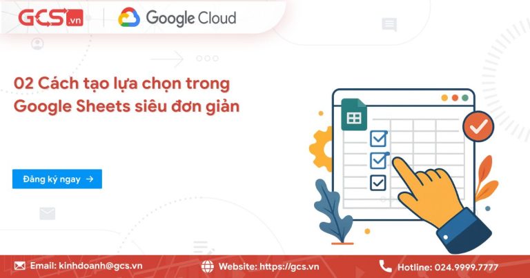 02 Cách tạo lựa chọn trong Google Sheets chỉ vài bước cơ bản