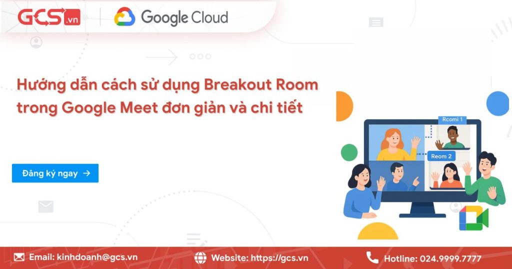 Cách sử dụng Breakout Room trong Google Meet đơn giản [2025]